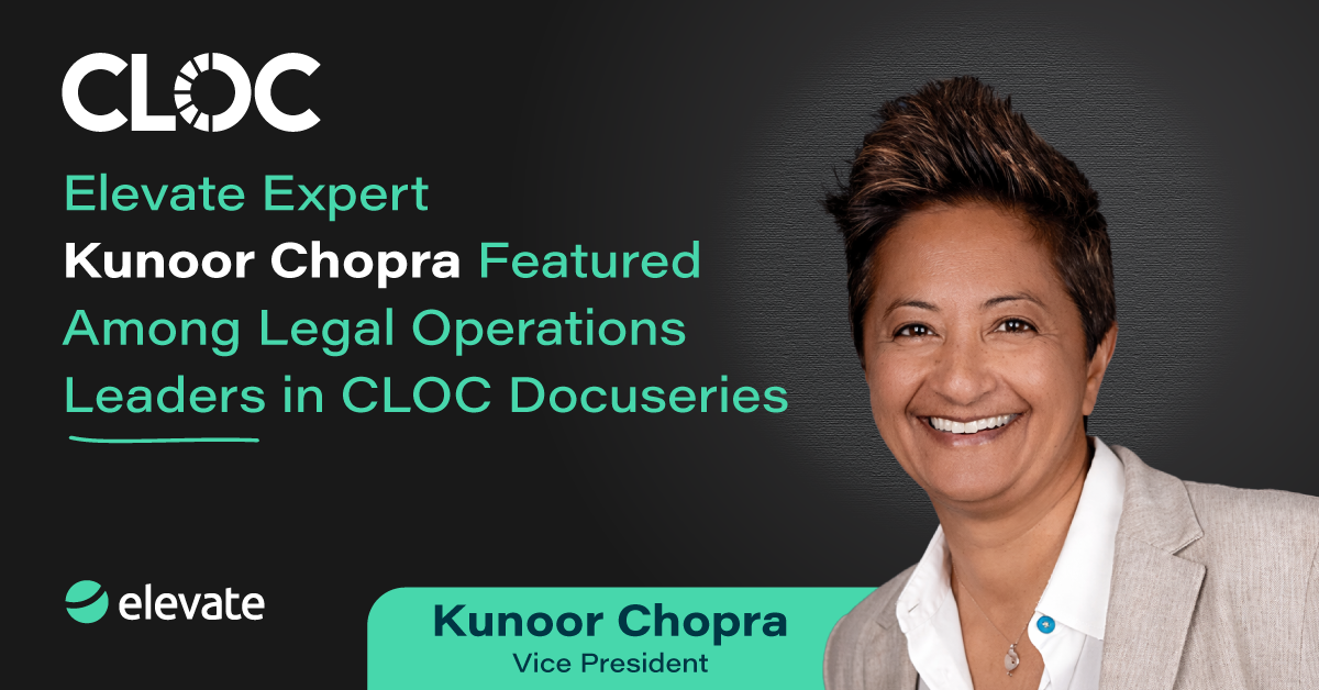 Elevate’s Kunoor Chopra Featured Among Legal Operations Leaders in CLOC ...